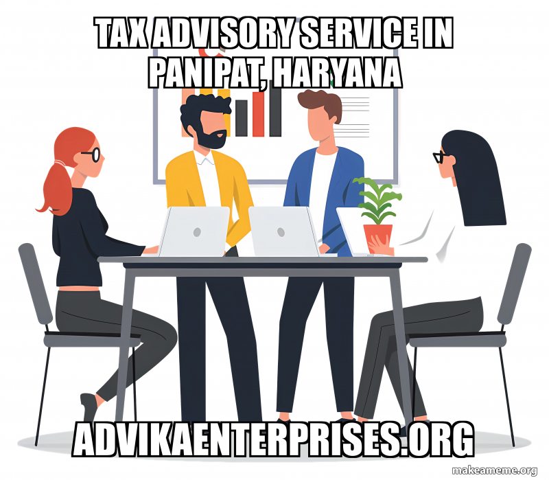 Tax advisory service in Panipat, Haryana advikaenterprises.org Meme ...
