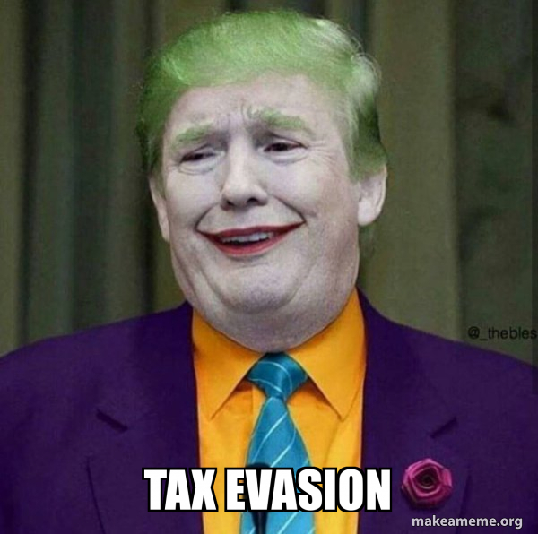 Tax Evasion - Donald Trump - The Joker Meme Generator