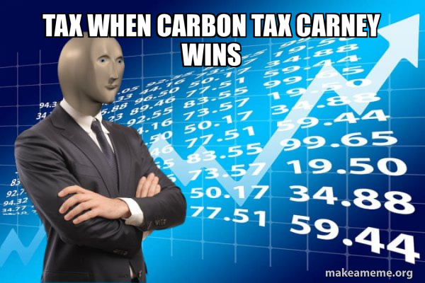 Tax when carbon tax Carney wins - Stonks Only Go Up Meme Generator
