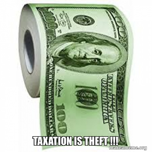 TAXATION IS THEFT !!! Meme Generator