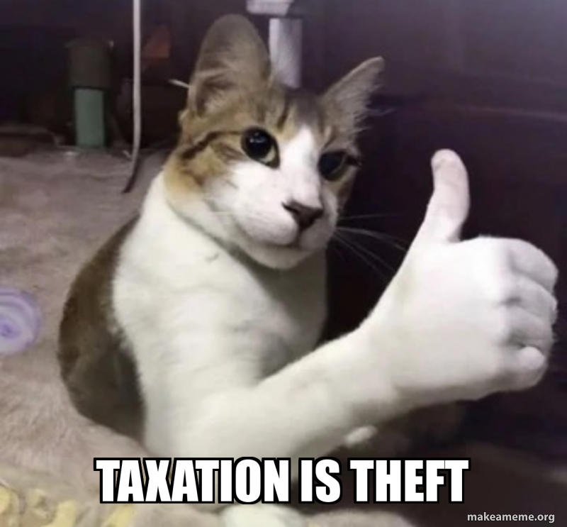 Taxation is theft Meme Generator