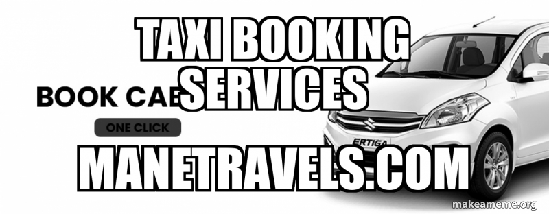 Taxi Booking Services manetravels.com Meme Generator