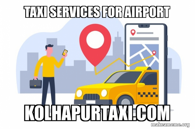 Taxi Services for Airport kolhapurtaxi.com Meme Generator