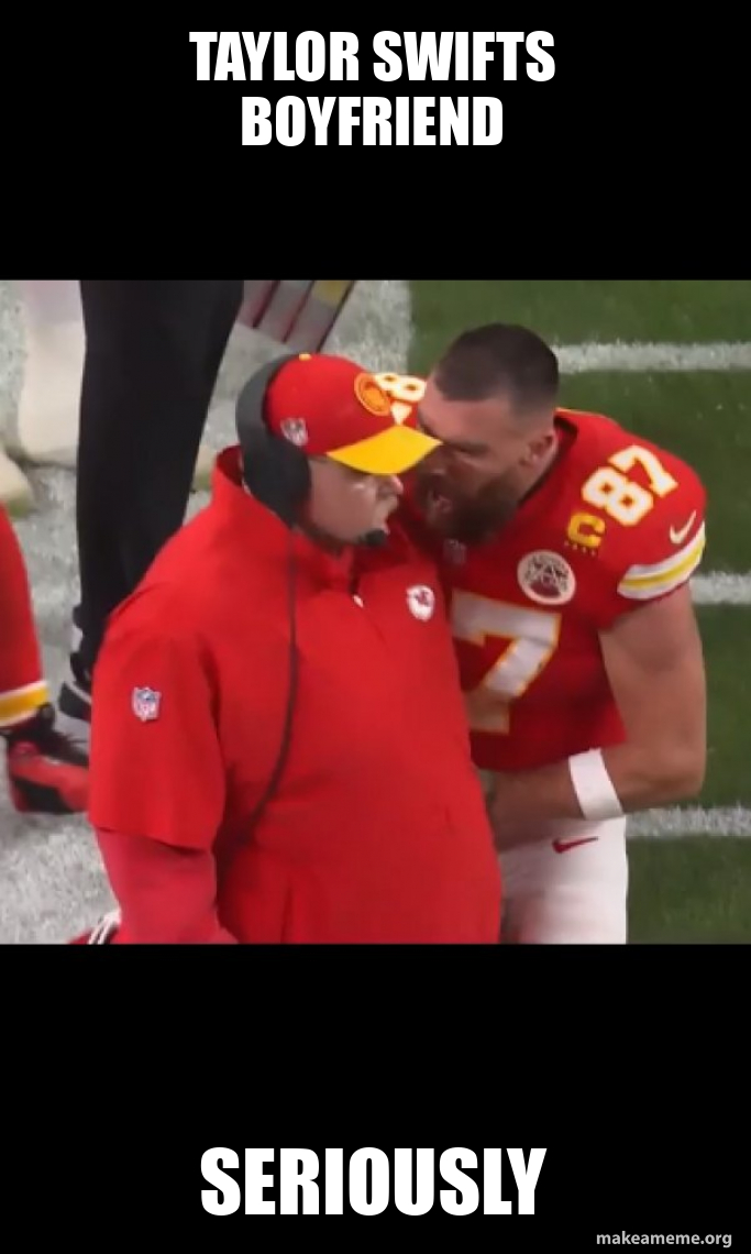 Taylor Swifts boyfriend SERIOUSLY - Travis Kelce and Coach Meme Generator