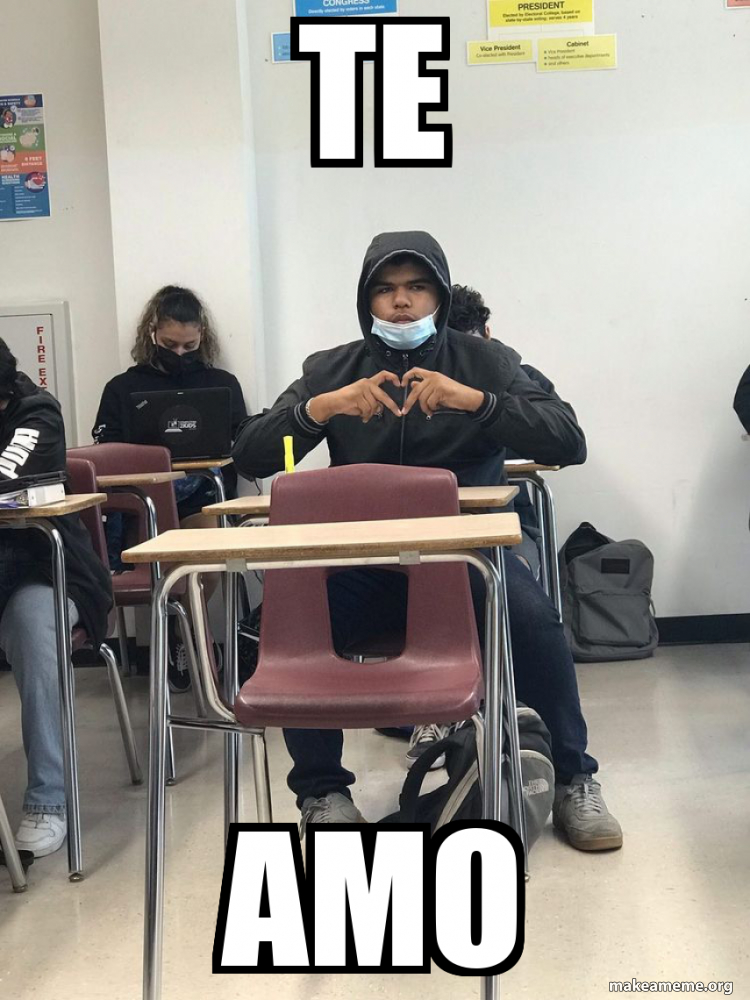 TE AMO Meme Generator