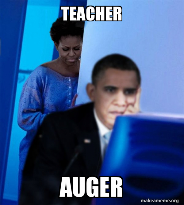Teacher Auger - Redditor Obama's Wife Meme Generator