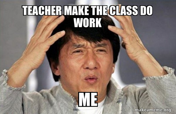 teacher make the class do work Me - Jackie Chan Why? Meme Generator