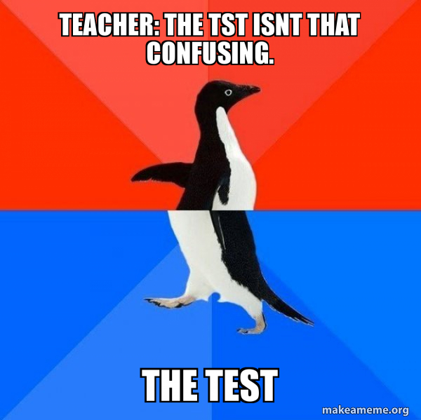 teacher: the tst isnt that confusing. the test - Socially Awesome ...