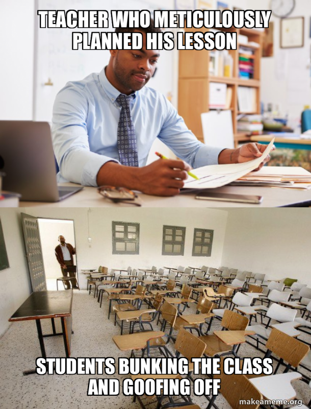 TEACHER WHO METICULOUSLY PLANNED HIS LESSON STUDENTS BUNKING THE CLASS ...