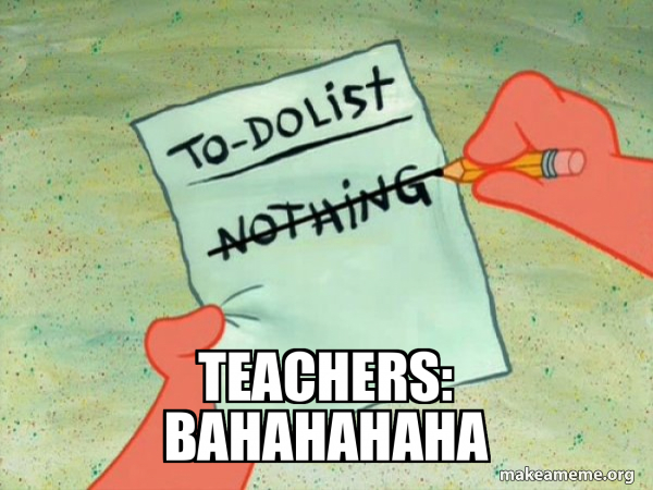 Teachers: BAHAHAHAHA - TO-DO List Meme Generator