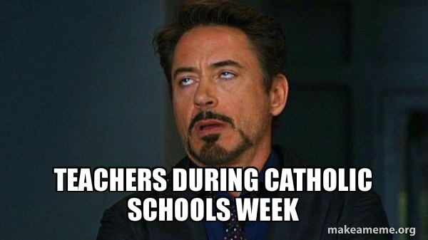 Catholic School Memes Memebase Catholic School All Your Memes In