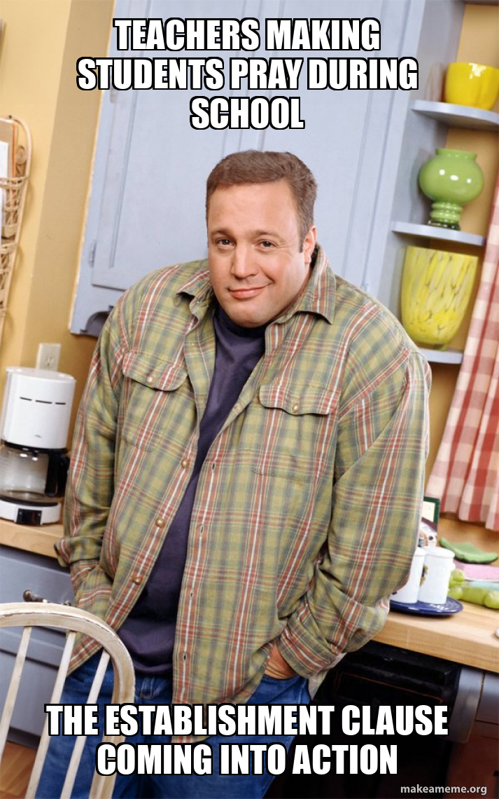 Teachers making students pray during school The establishment clause ...