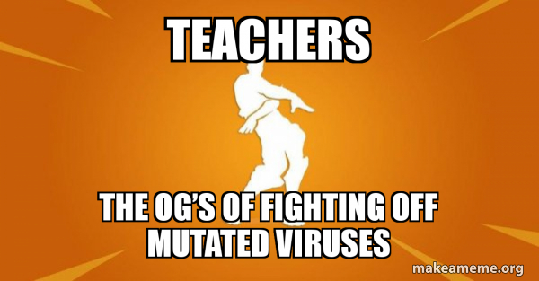 TEACHERS The OGâ€™s of Fighting Off Mutated Viruses - Orange Justice ...