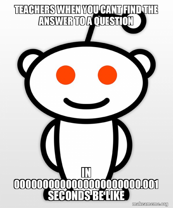 Teachers when you cant find the answer to a question in ...