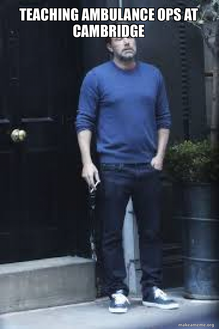 Teaching ambulance Ops at Cambridge Meme Generator