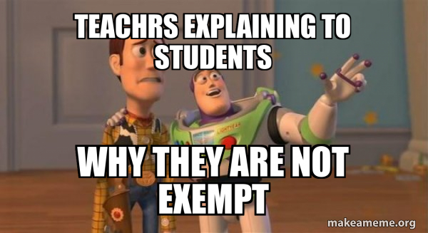 TEACHRS EXPLAINING TO STUDENTS WHY THEY ARE NOT EXEMPT - Buzz and Woody ...