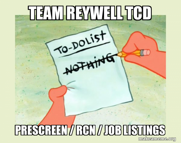 TEAM REYWELL TCD PRESCREEN / RCN / JOB LISTINGS - To Do List - Nothing ...