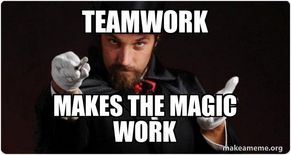 Teamwork Makes the Magic work - Magician (for my next trick) Meme Generator