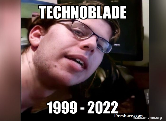 TECHNOBLADE 1999 - 2022 Meme Generator