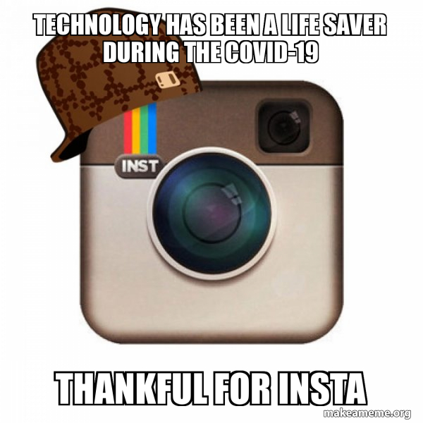 Technology has been a life saver during the COVID-19 THANKFUL FOR INSTA ...