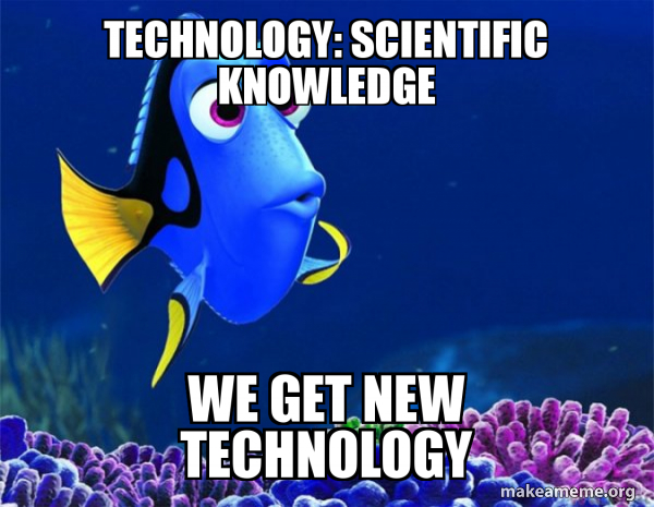 technology: scientific knowledge we get new technology - Dory from Nemo ...