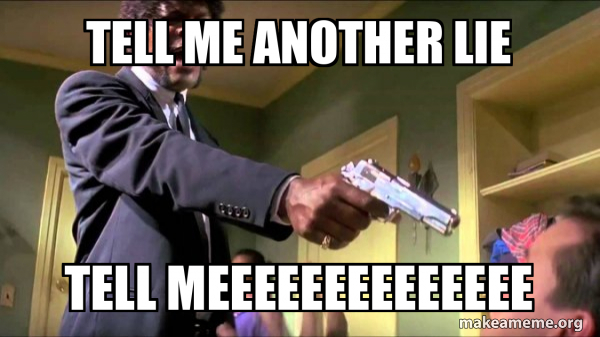 TELL ME ANOTHER LIE TELL MEEEEEEEEEEEEEE - Samuel L. Jackson Say What ...