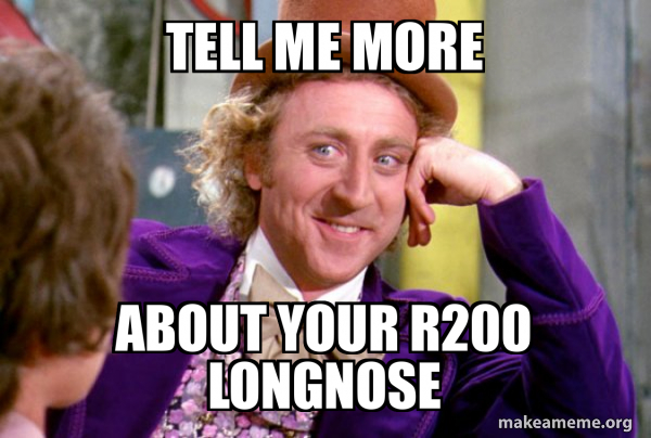 Tell me more about your R200 longnose - Condescending Wonka Meme Generator