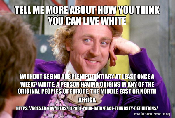 tell me more about how you think you can live white without seeing the ...