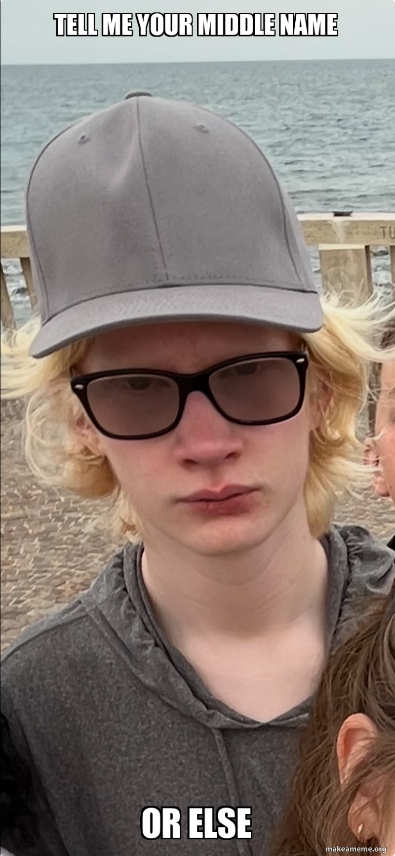 tell me your middle name or else Meme Generator