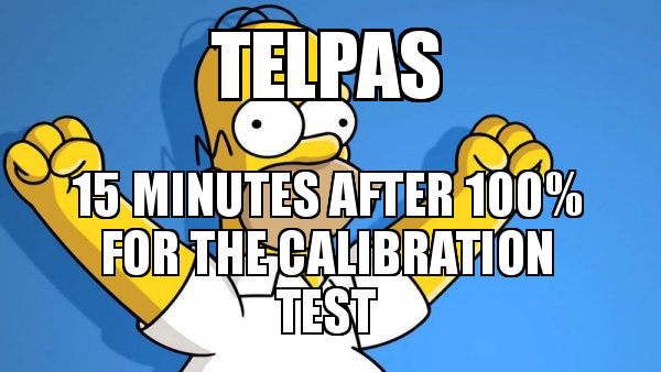 TELPAS 15 minutes after 100% for the Calibration Test - Happy Homer ...