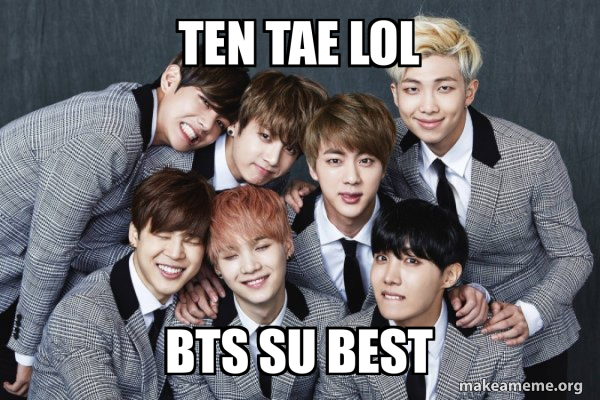 ten tae lol bts su best - K-Pop Band BTS (Bangtan Boys) Meme Generator