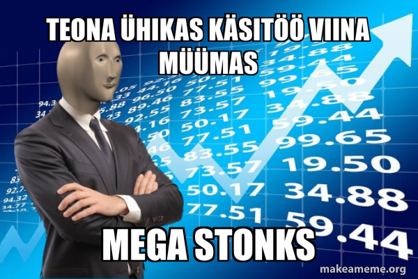 Teona ühikas käsitöö viina müümas Mega stonks - Stonks Only Go Up Meme ...