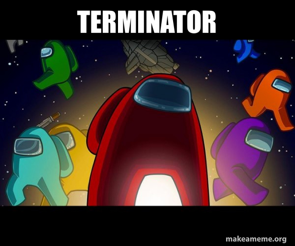 Terminator - Among Us Meme Generator