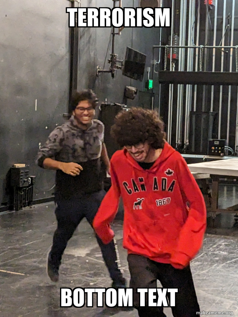 TERRORISM Bottom text Meme Generator