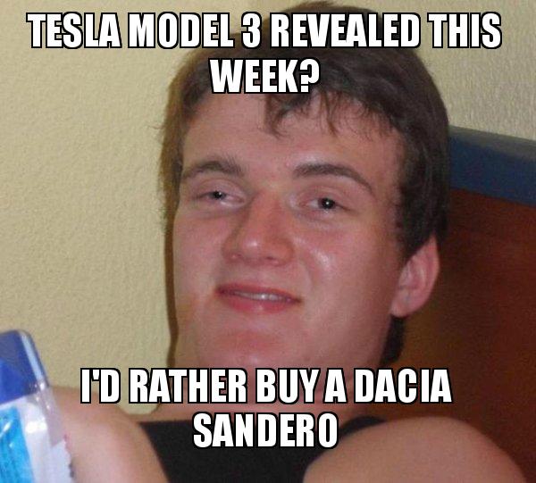 Tesla Model 3 revealed this week? I'd rather buy a Dacia Sandero - [10 ...