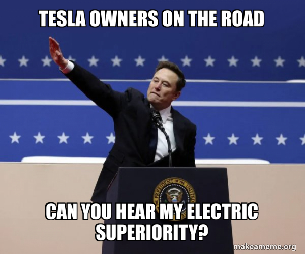 Tesla owners on the road Can you hear my electric superiority? - Nazi ...