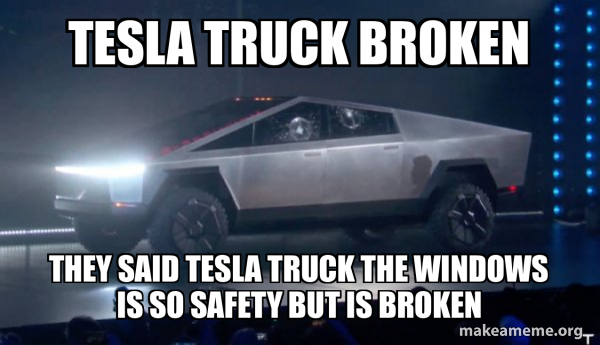 Tesla truck broken they said tesla truck the windows is so safety but ...
