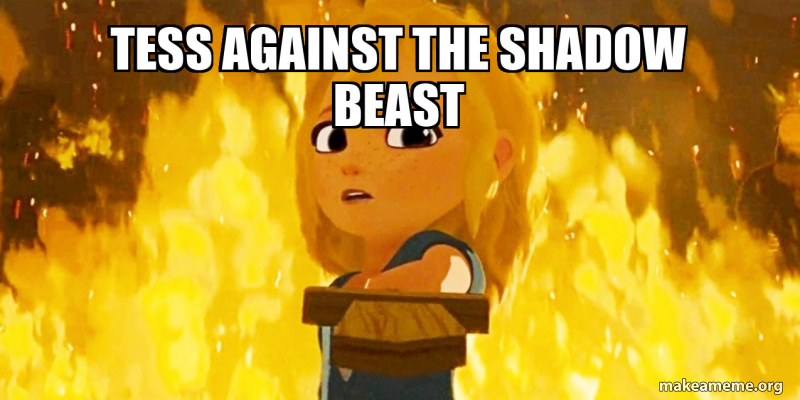Tess against the shadow beast Meme Generator