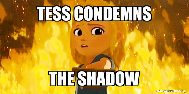 Tess condemns The shadow Meme Generator