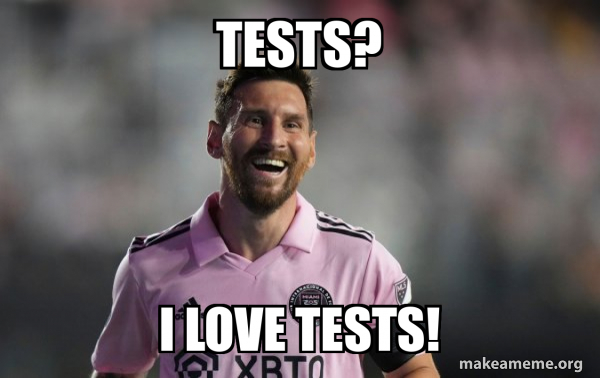Tests? I love tests! - Happy Messi Meme Generator