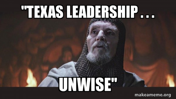 "Texas leadership . . . unwise" - You Chose Poorly - Grail Knight Meme ...