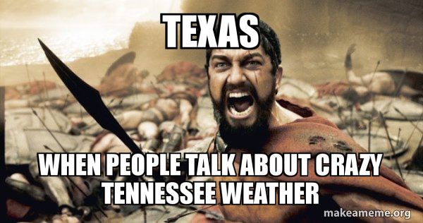TEXAS When people talk about crazy Tennessee weather - The 300 | Make a ...