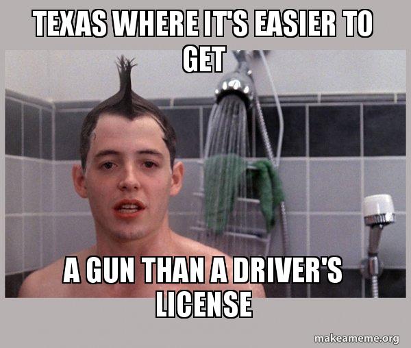 Texas where it's easier to get a gun than a driver's license - Shower ...
