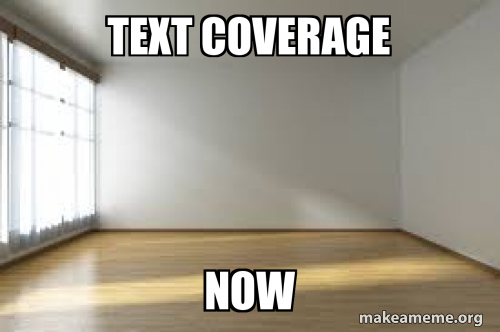 text coverage now Meme Generator