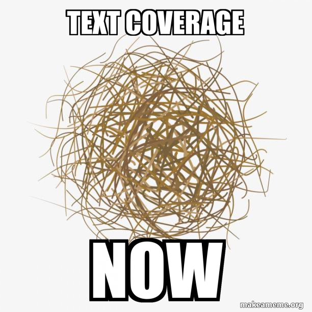 text coverage now Meme Generator