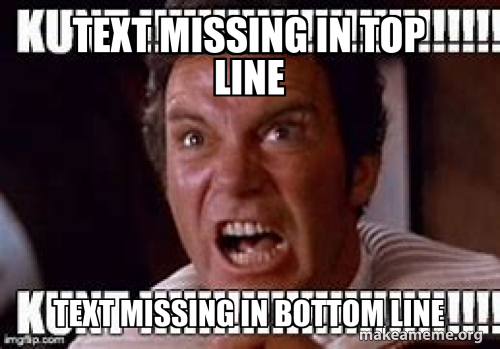 Text missing in top line Text missing in bottom line - kunt Meme Generator