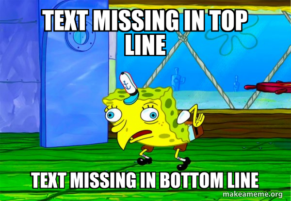 Text missing in top line Text missing in bottom line - Mocking ...