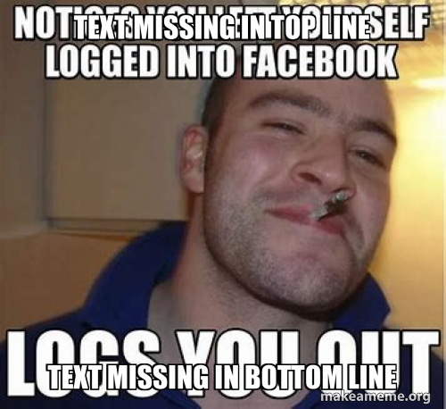 Text missing in top line Text missing in bottom line - gyat Meme Generator