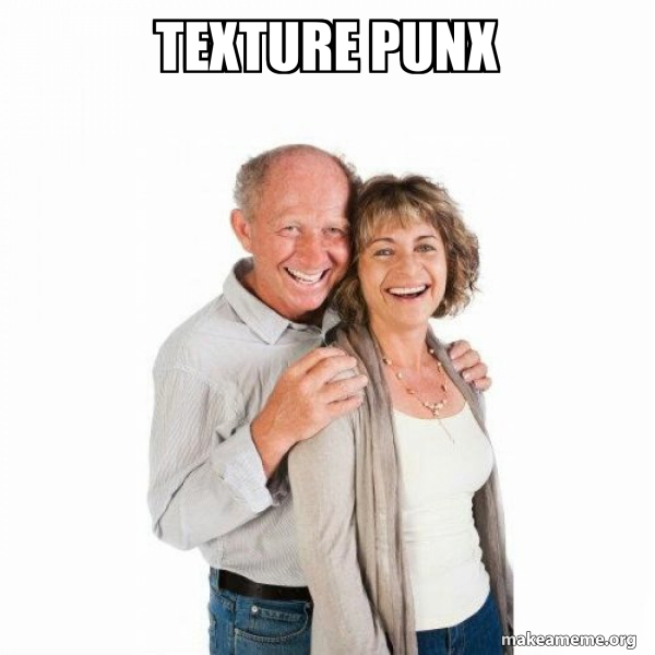 Texture Punx - Scumbag Baby Boomer Meme Generator
