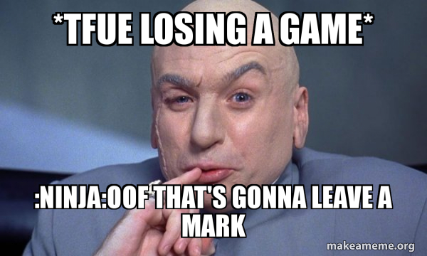 *tfue losing a game* :ninja:oof that's gonna leave a mark - You ...